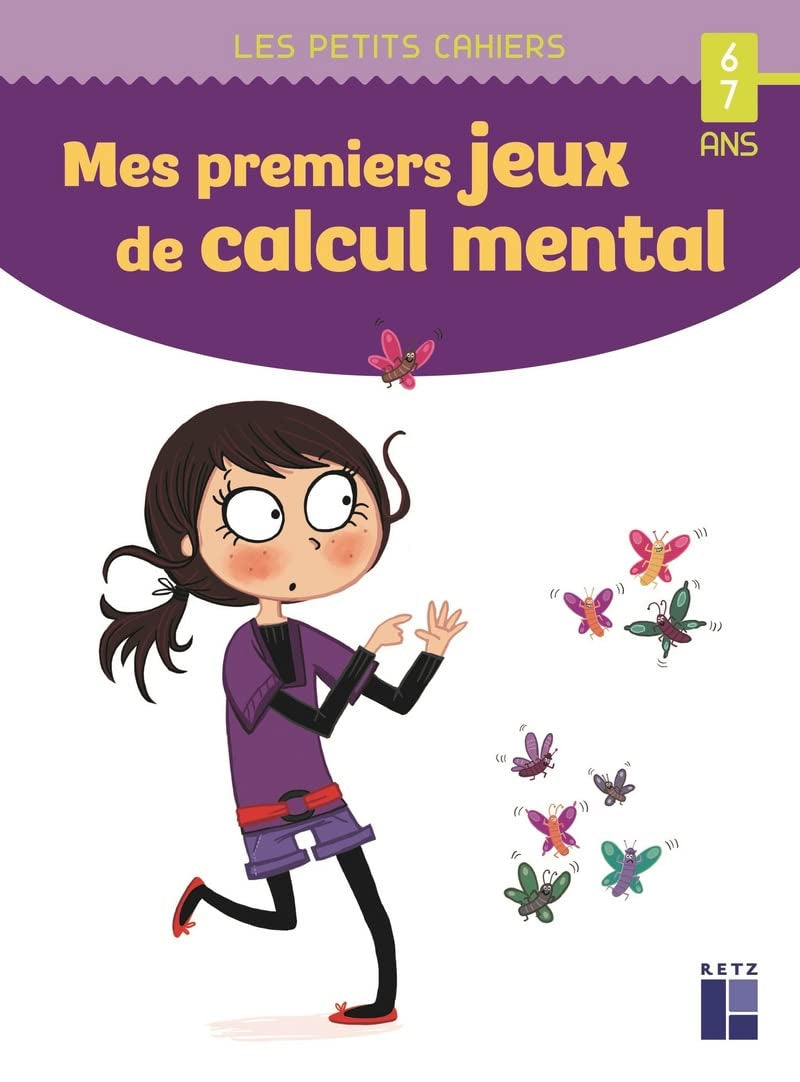 Cahier de jeux : Mes premiers jeux de calcul mental - 6-7 ans - 2-4 P